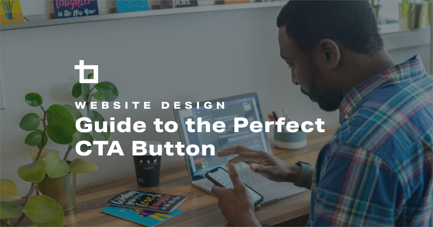Guide to the Perfect CTA Button | Bluetext