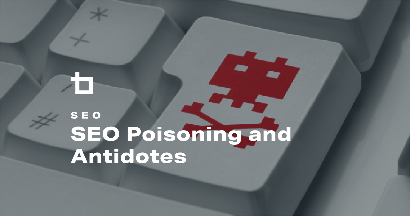 SEO Poisoning and Antidotes | Bluetext