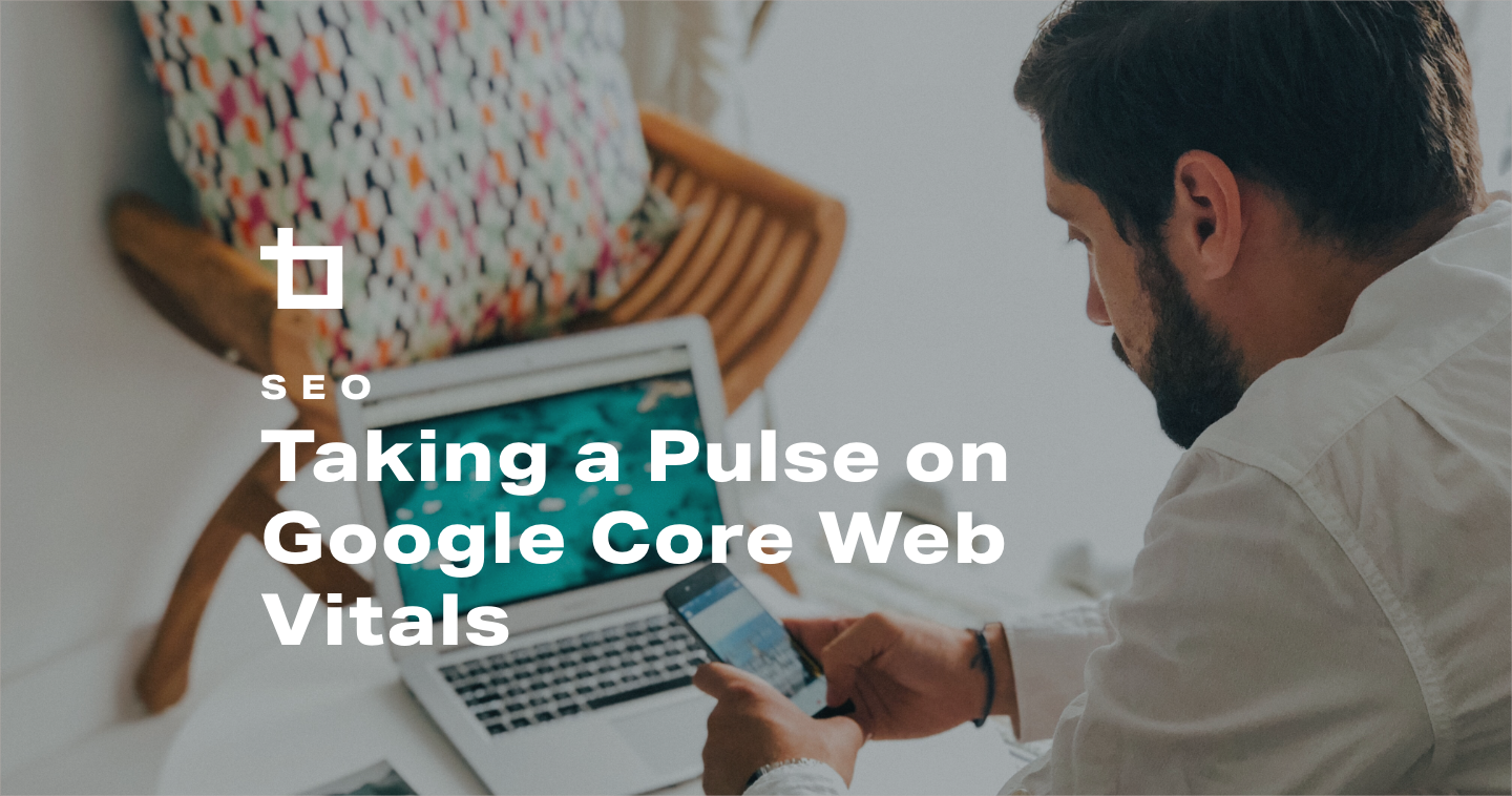 Taking a Pulse on Google Core Web Vitals | Bluetext