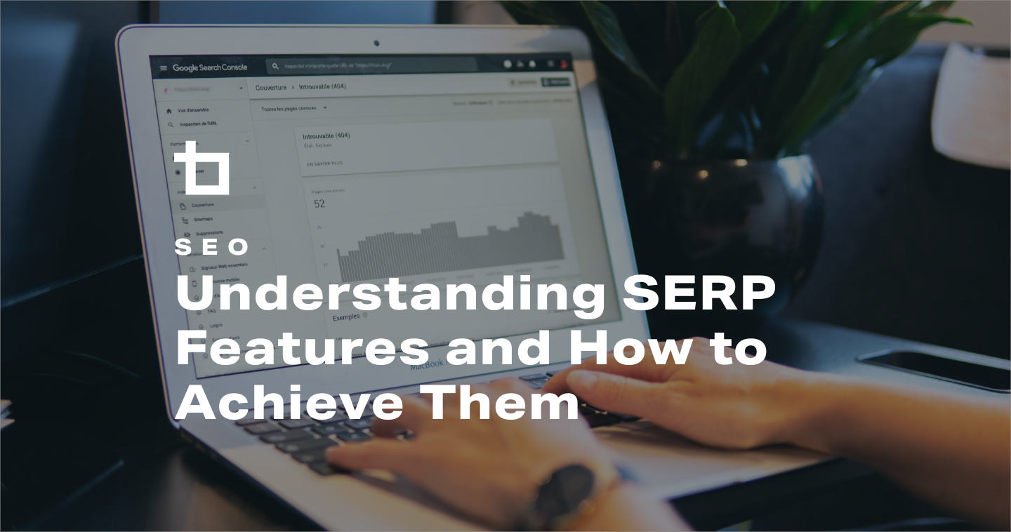 Understanding SERP Features and How to Achieve Them | Bluetext