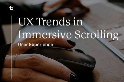 UX Trends in Immersive Scrolling | Bluetext