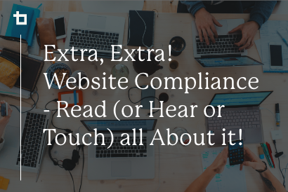 Extra! Extra! Website Compliance - Read (Hear or Touch) All About it ...