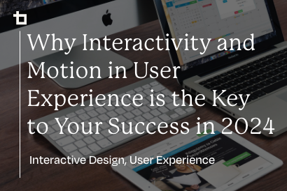 Why Interactivity and Motion in User Experience is the Key to Your ...
